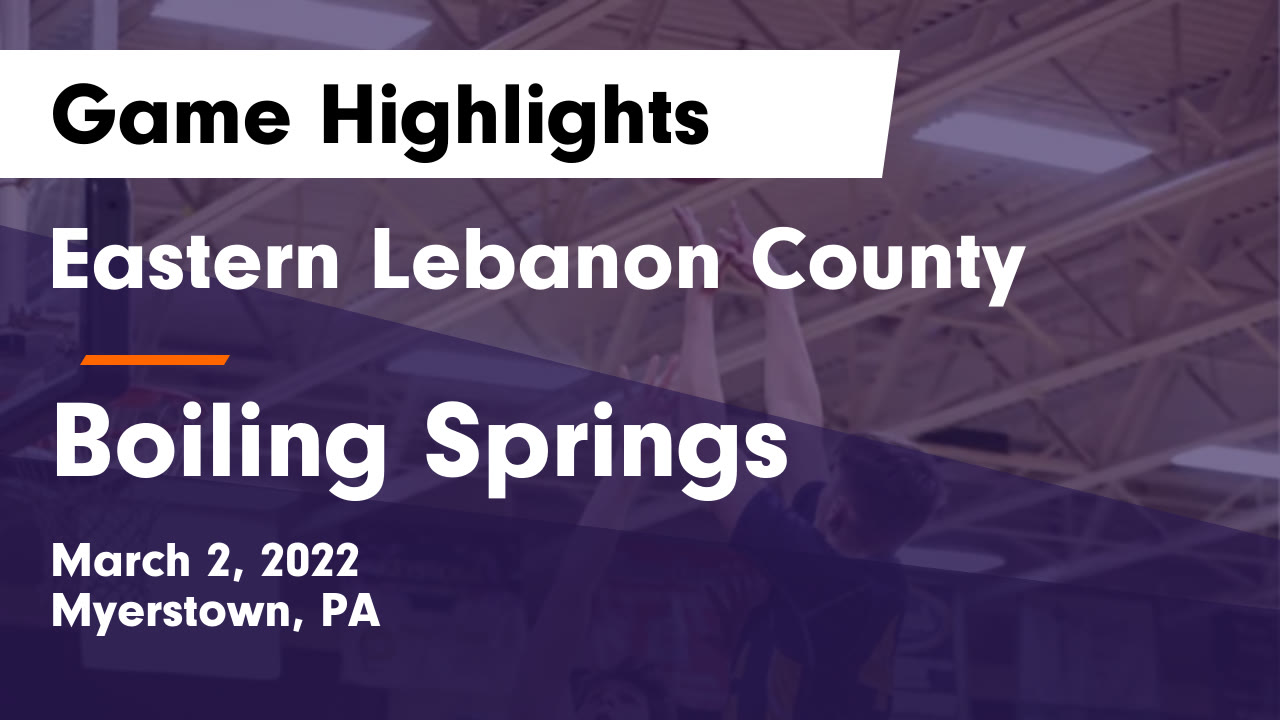 Eastern Lebanon County vs Boiling Springs Game Highlights - March 2 ...