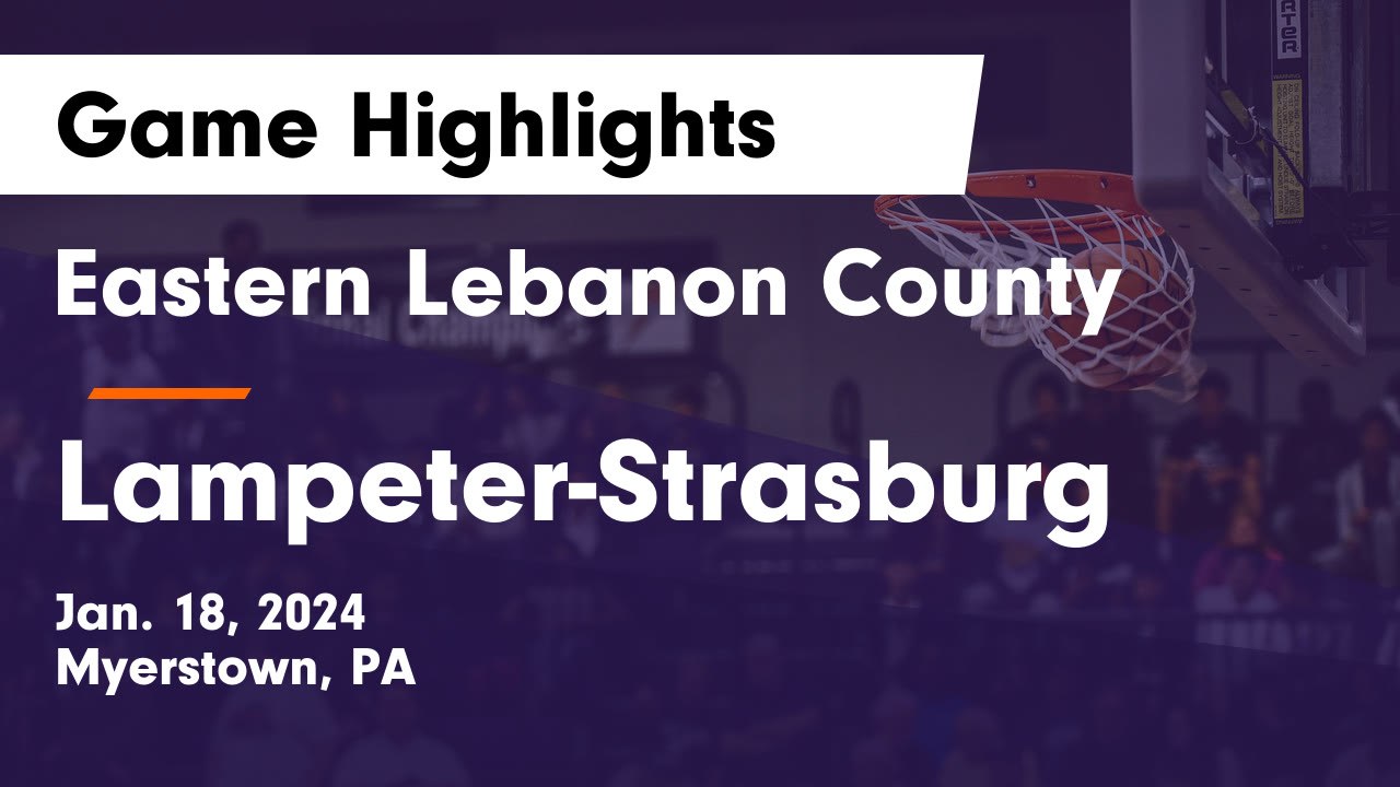 Eastern Lebanon County vs Lampeter-Strasburg Game Highlights - Jan. 18 ...