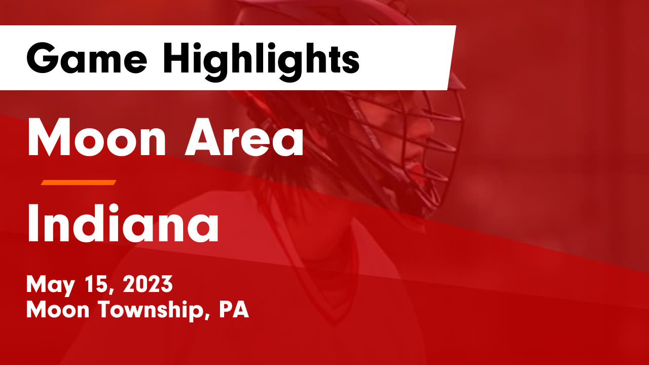 Moon Area vs Indiana Game Highlights - May 15, 2023 - Moon Area High ...