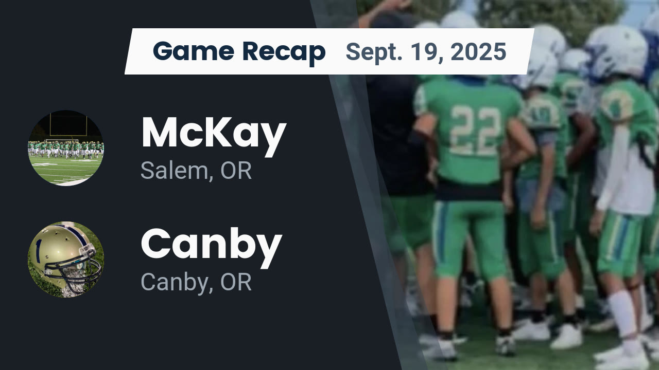Recap: McKay vs. Canby 2025 - McKay High School highlights - Hudl