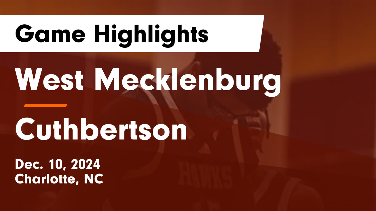 West Mecklenburg vs Cuthbertson Game Highlights - Dec. 10, 2024 - West ...