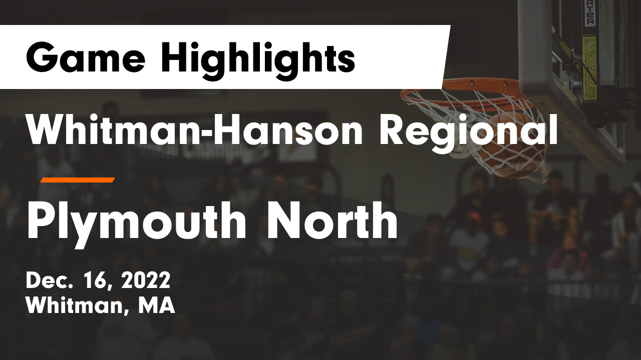 Whitman-Hanson Regional vs Plymouth North Game Highlights - Dec. 16 ...
