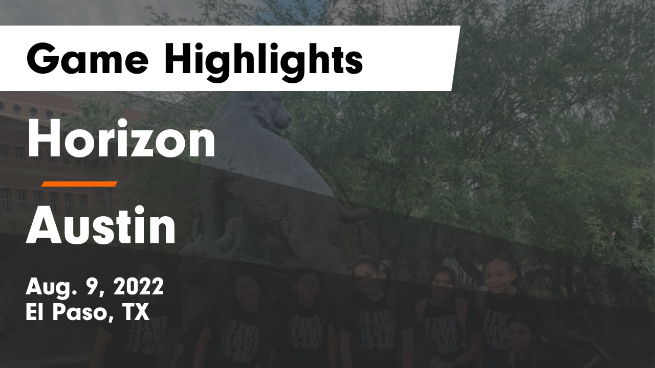 Horizon vs Austin Game Highlights - Aug. 9, 2022 - Horizon High School ...