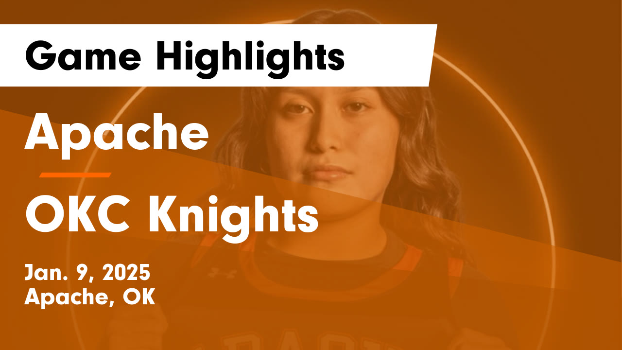 Apache vs OKC Knights Game Highlights - Jan. 9, 2025 - Apache High ...