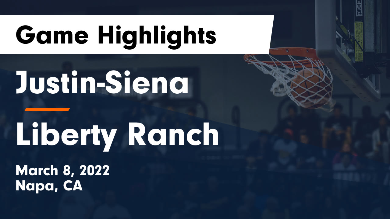 Justin-Siena vs Liberty Ranch Game Highlights - March 8, 2022 - Justin ...