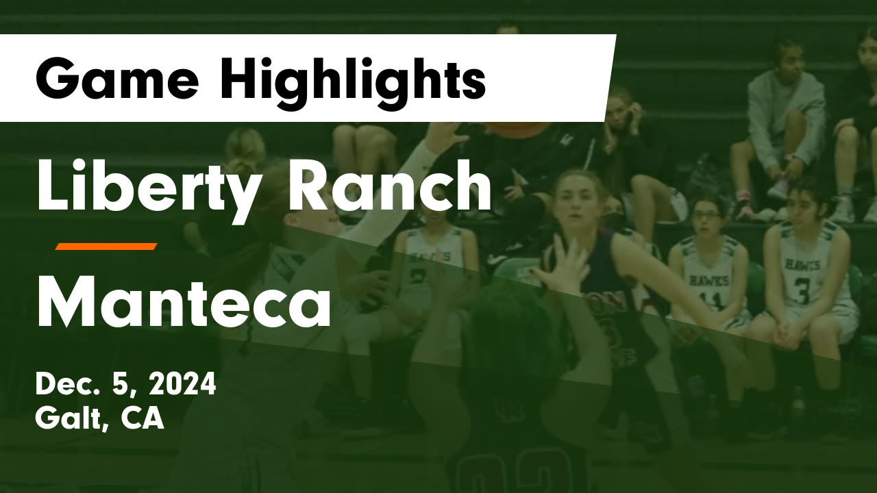 Liberty Ranch vs Manteca Game Highlights - Dec. 5, 2024 - Liberty Ranch ...