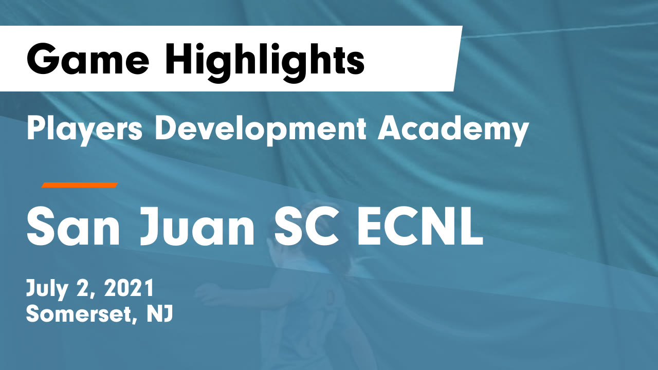Players Development Academy vs San Juan SC ECNL Game Highlights - July ...