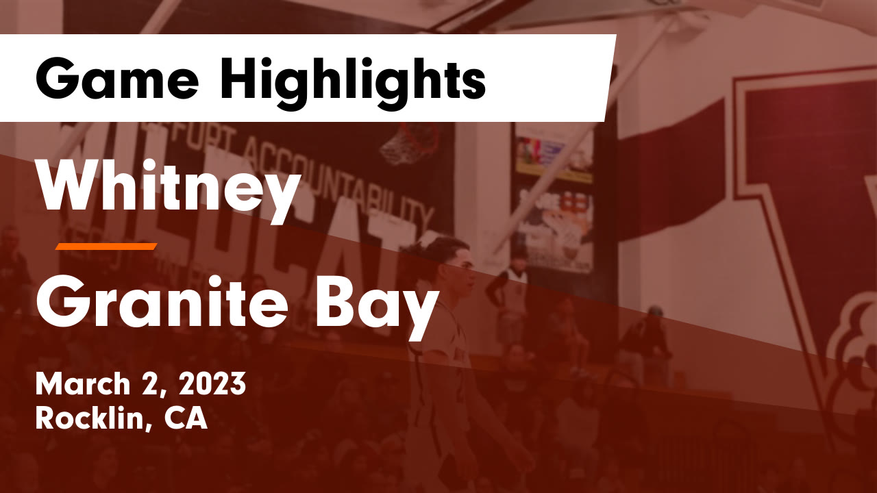 Whitney vs Granite Bay Game Highlights - March 2, 2023 - Whitney High ...