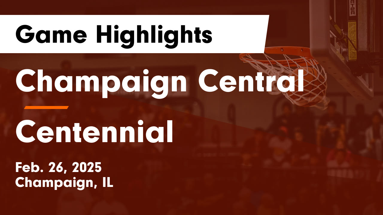 Champaign Central vs Centennial Game Highlights - Feb. 26, 2025 ...