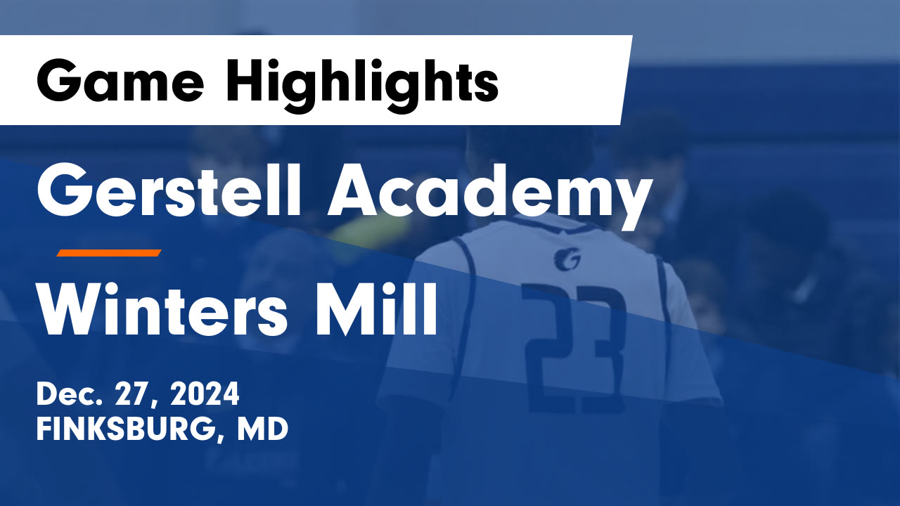 Gerstell Academy vs Winters Mill Game Highlights - Dec. 27, 2024 ...
