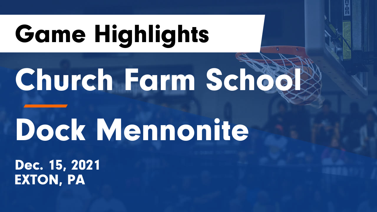 Church Farm School vs Dock Mennonite Game Highlights - Dec. 15, 2021 ...
