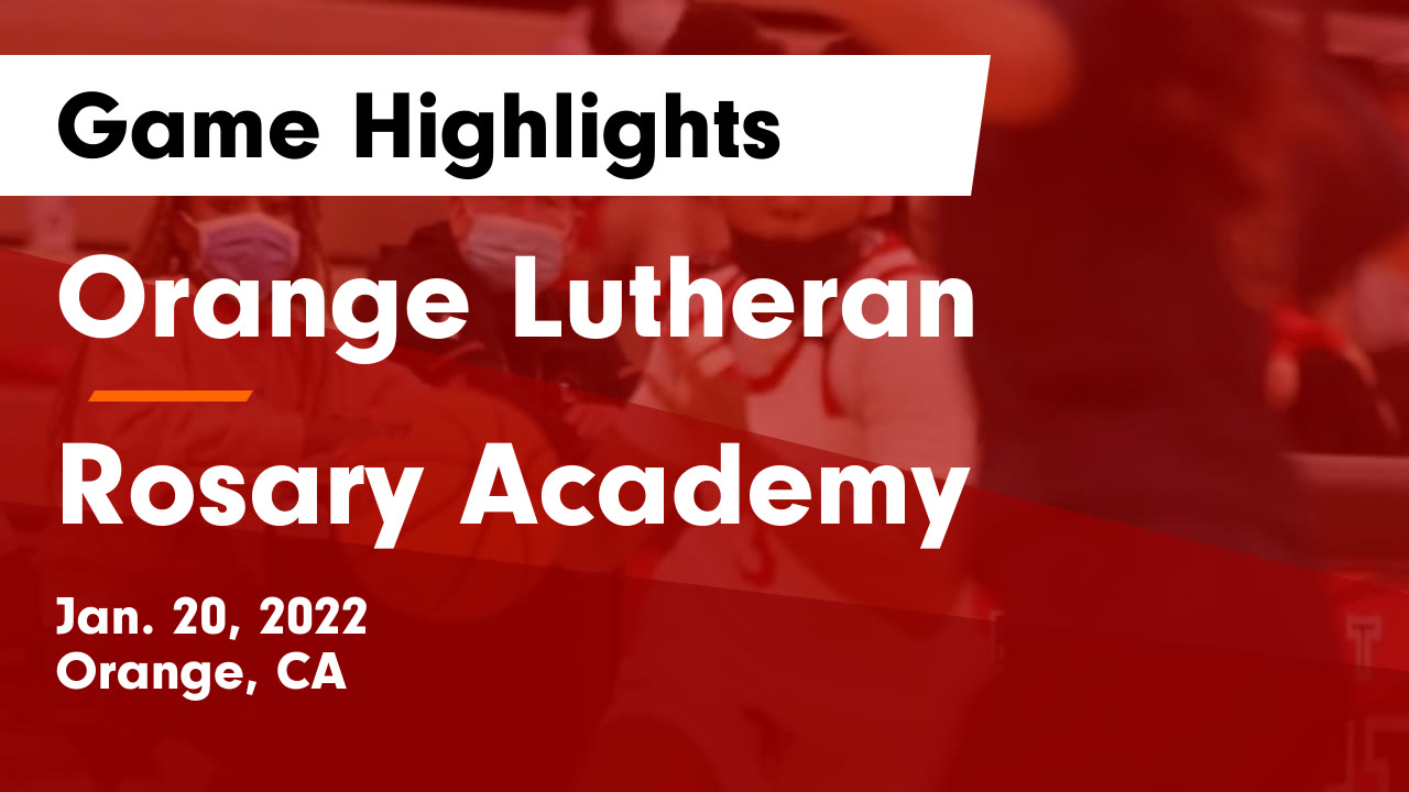Orange Lutheran vs Rosary Academy Game Highlights - Jan. 20, 2022 ...