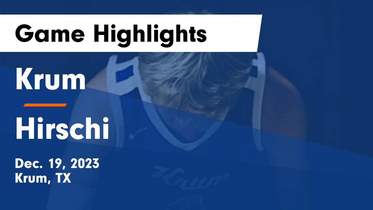 Krum vs Hirschi Game Highlights - Dec. 19, 2023 - Krum High School highlights - Hudl