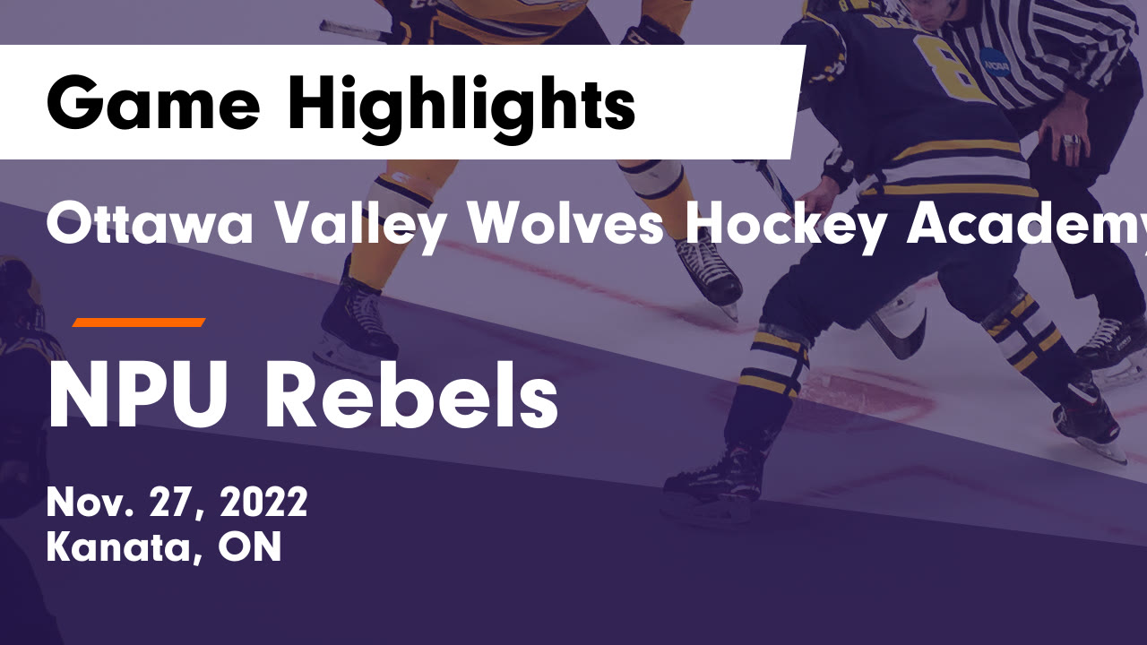 Ottawa Valley Wolves Hockey Academy vs NPU Rebels Game Highlights - Nov ...