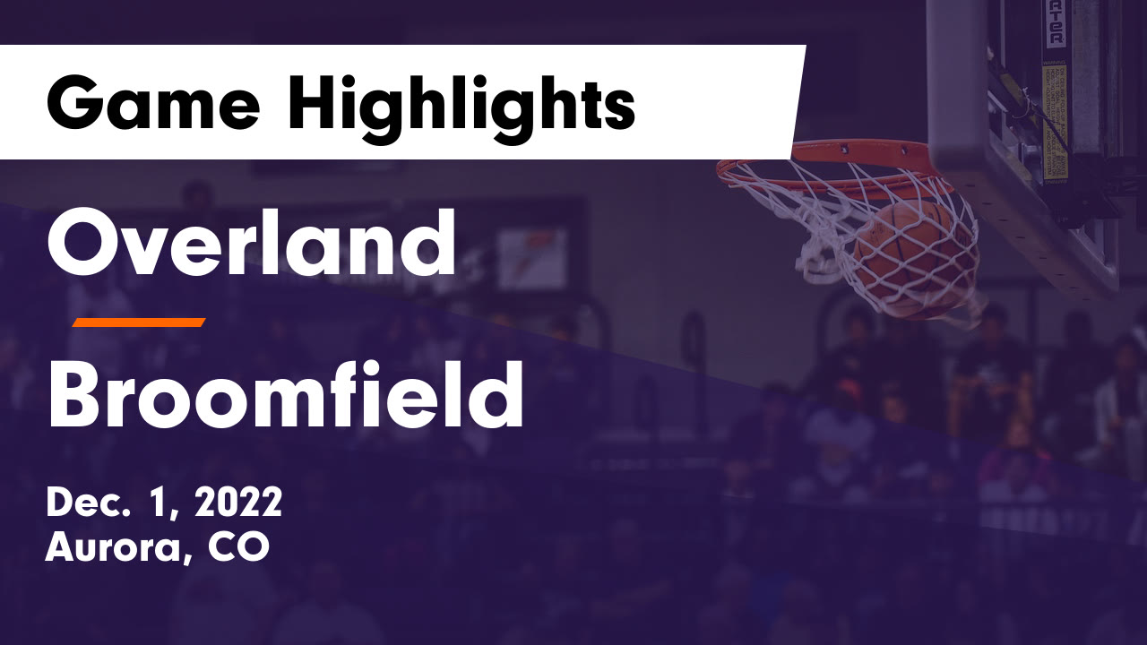 Overland vs Broomfield Game Highlights - Dec. 1, 2022 - Overland High ...