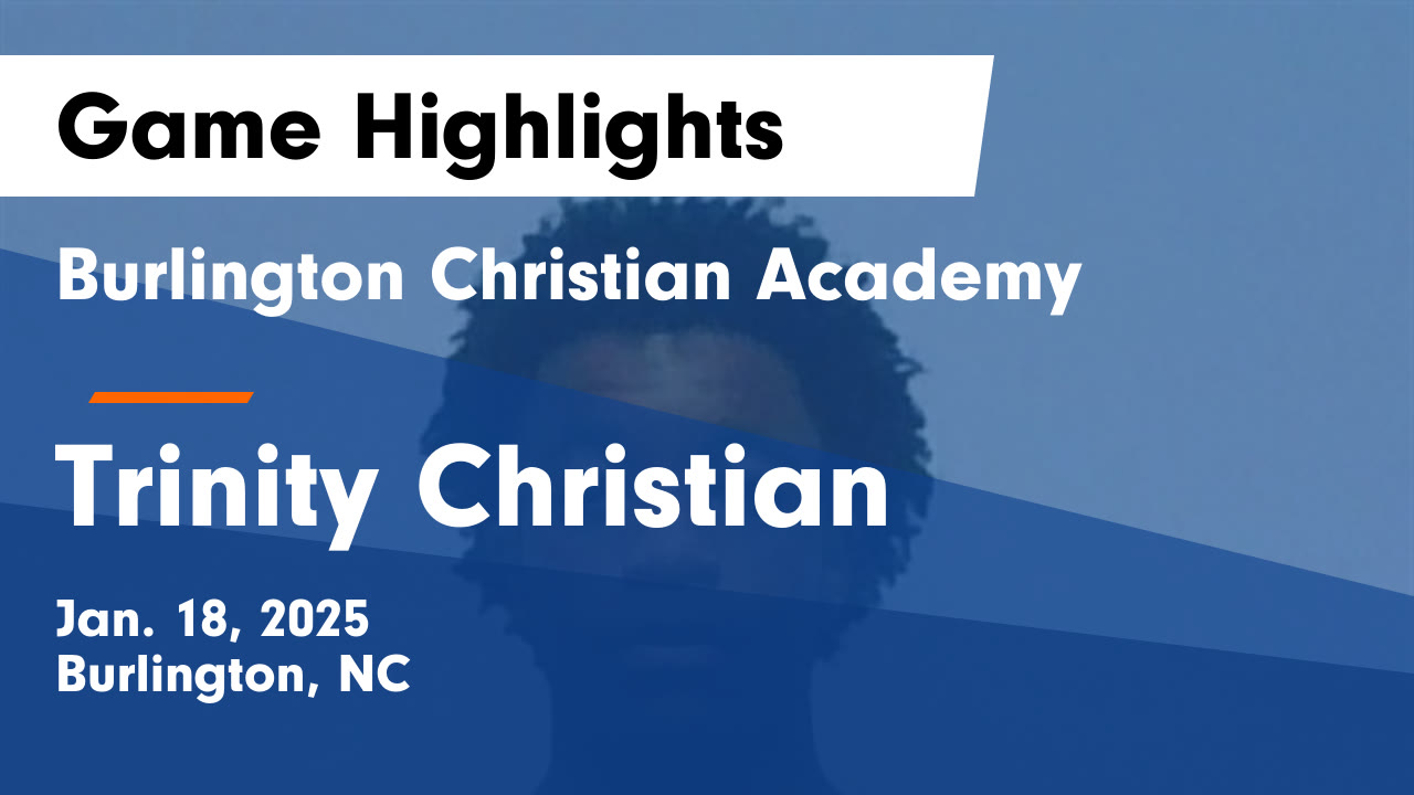Burlington Christian Academy vs Trinity Christian Game Highlights - Jan. 18, 2025 - Burlington ...