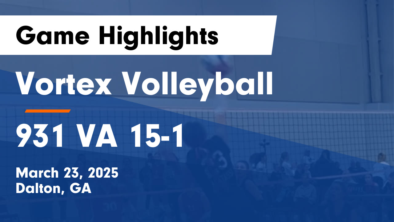 Vortex Volleyball vs 931 VA 15-1 Game Highlights - March 23, 2025 ...