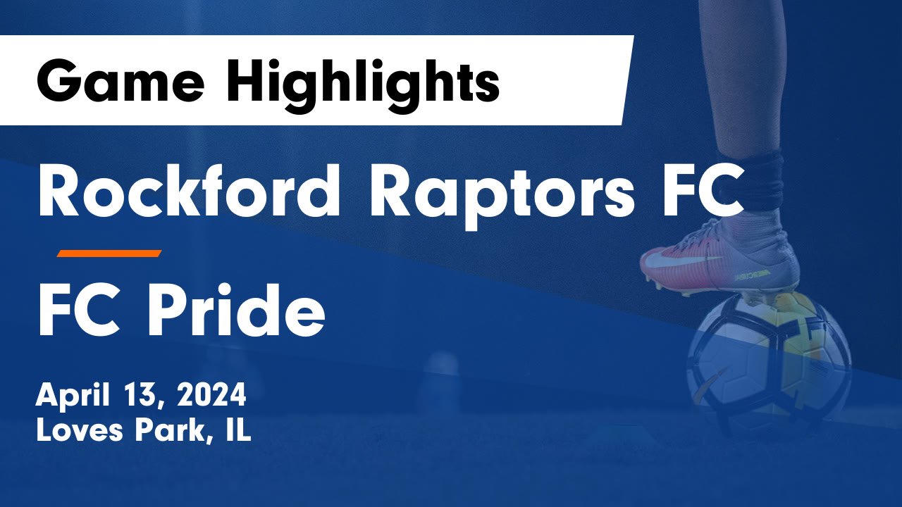 Rockford Raptors FC vs FC Pride Game Highlights - April 13, 2024 ...