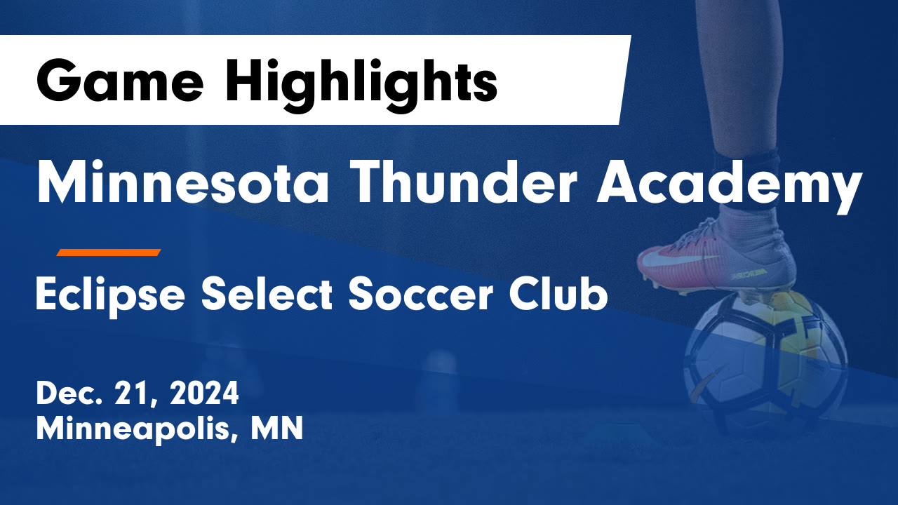 Minnesota Thunder Academy vs Eclipse Select Soccer Club Game Highlights ...