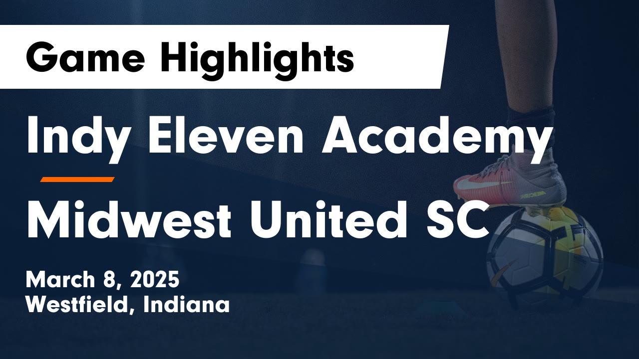 Indy Eleven Academy vs Midwest United SC Game Highlights - March 8 ...