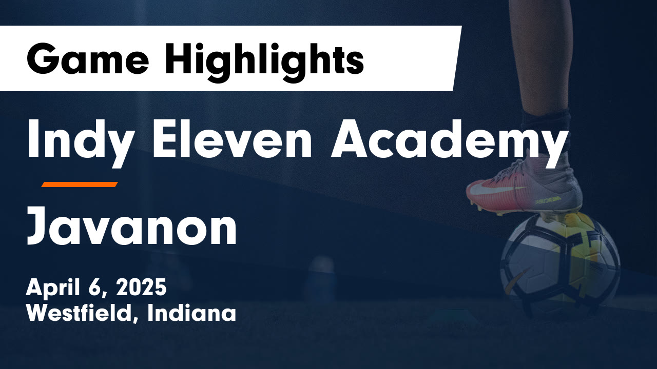 Indy Eleven Academy vs Javanon Game Highlights - April 6, 2025 - Indy Eleven Academy highlights ...