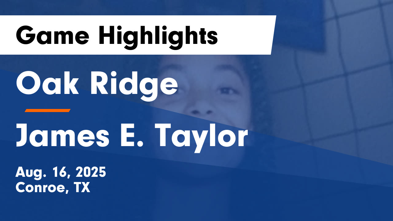 Oak Ridge vs James E. Taylor Game Highlights - Aug. 16, 2025 - Oak ...