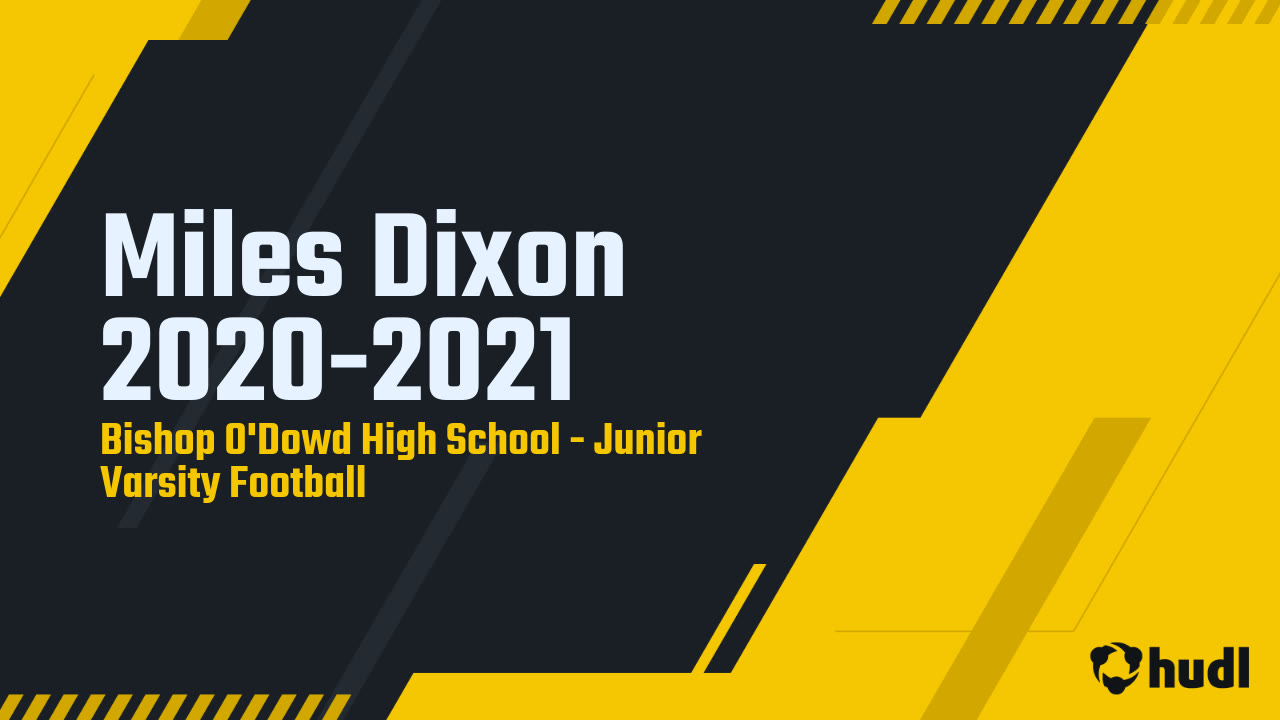 Miles Dixon 2020-2021 - Bishop O'Dowd highlights - Hudl