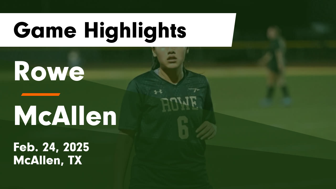 Rowe vs McAllen Game Highlights - Feb. 24, 2025 - Rowe High School ...