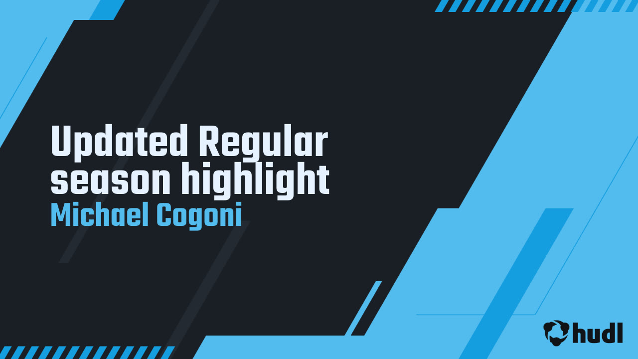 Updated Regular season highlight - Michael Cogoni highlights - Hudl