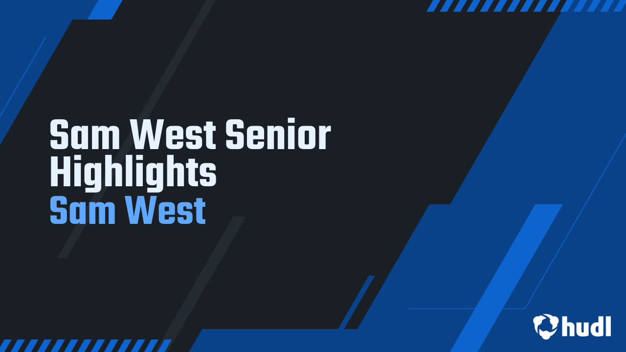 Sam West Senior Highlights - Sam West highlights - Hudl
