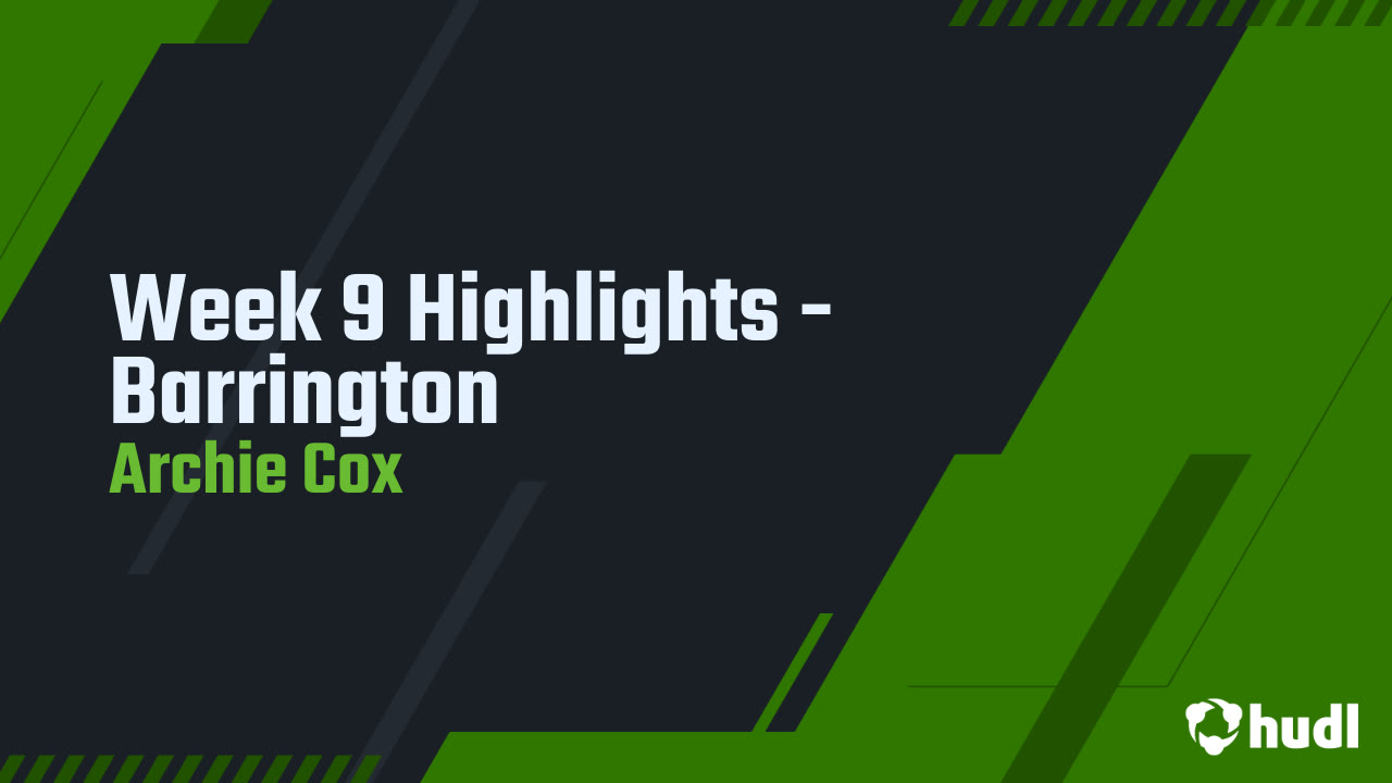 Week 9 Highlights - Barrington - Archie Cox highlights - Hudl
