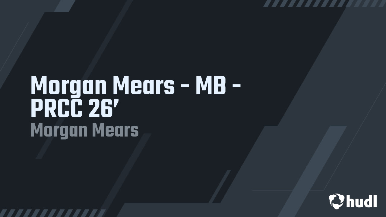 Morgan Mears - MB - PRCC 26’ - Morgan Mears highlights - Hudl