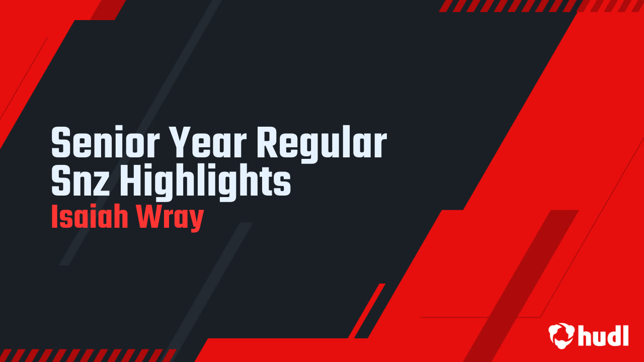 Senior Year Regular Snz Highlights - Isaiah Wray highlights - Hudl