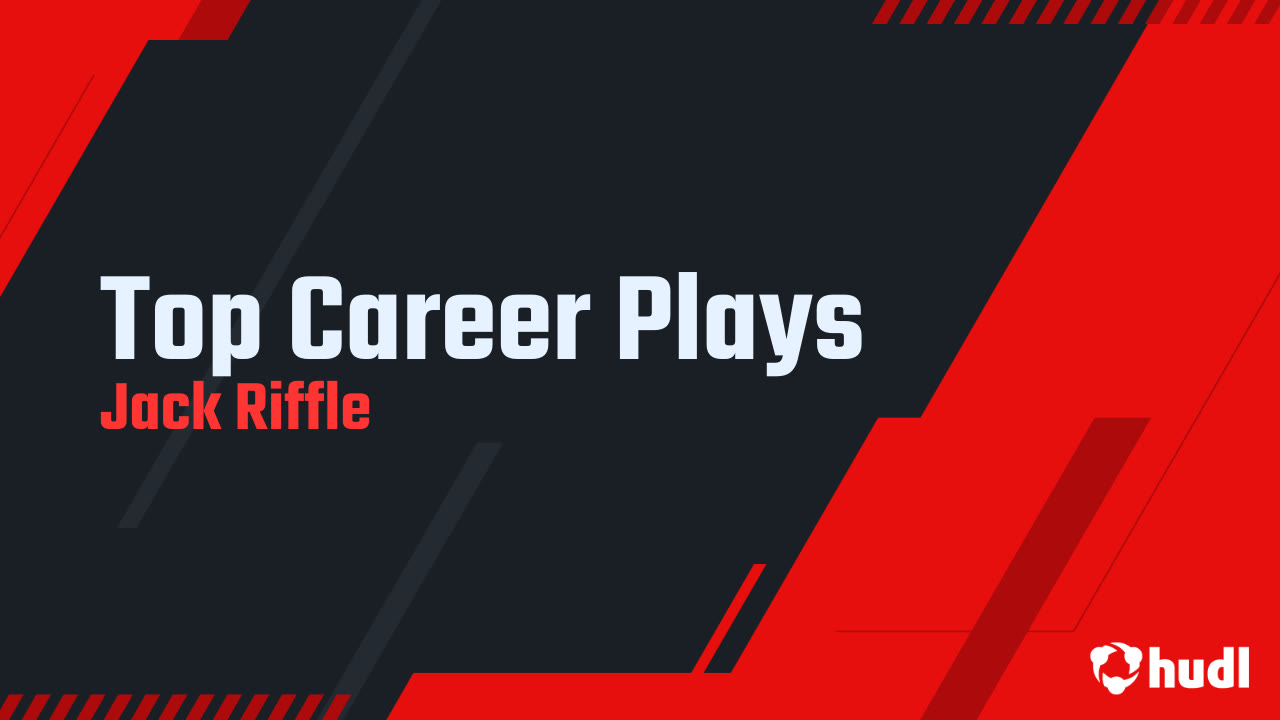 Top Career Plays - Jack Riffle highlights - Hudl