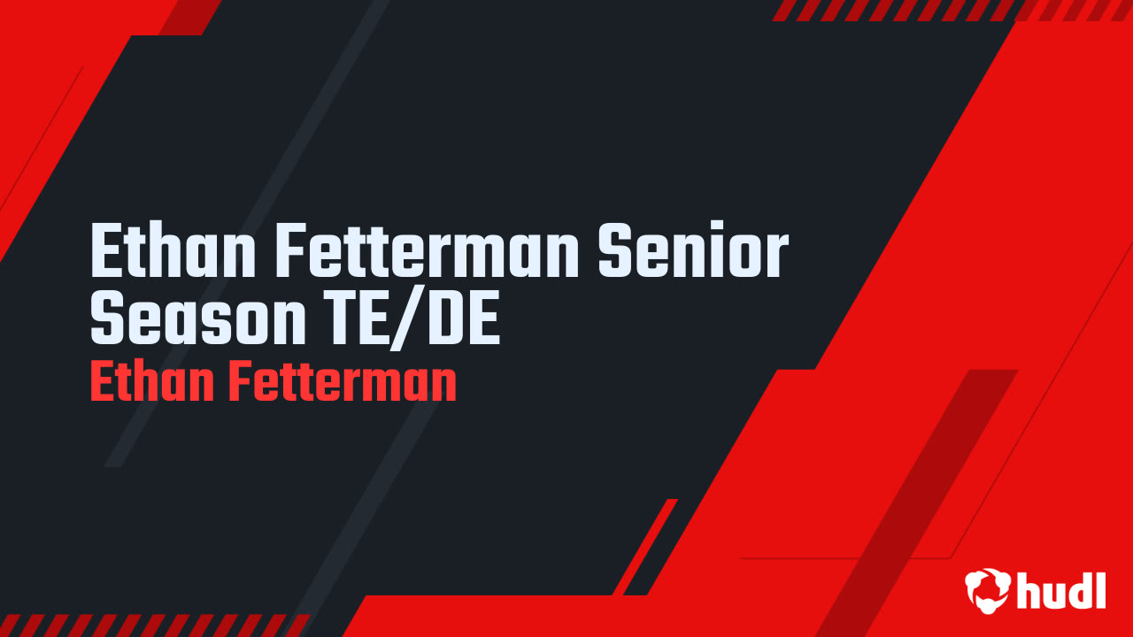 Ethan Fetterman Senior Season TE/DE - Ethan Fetterman highlights - Hudl