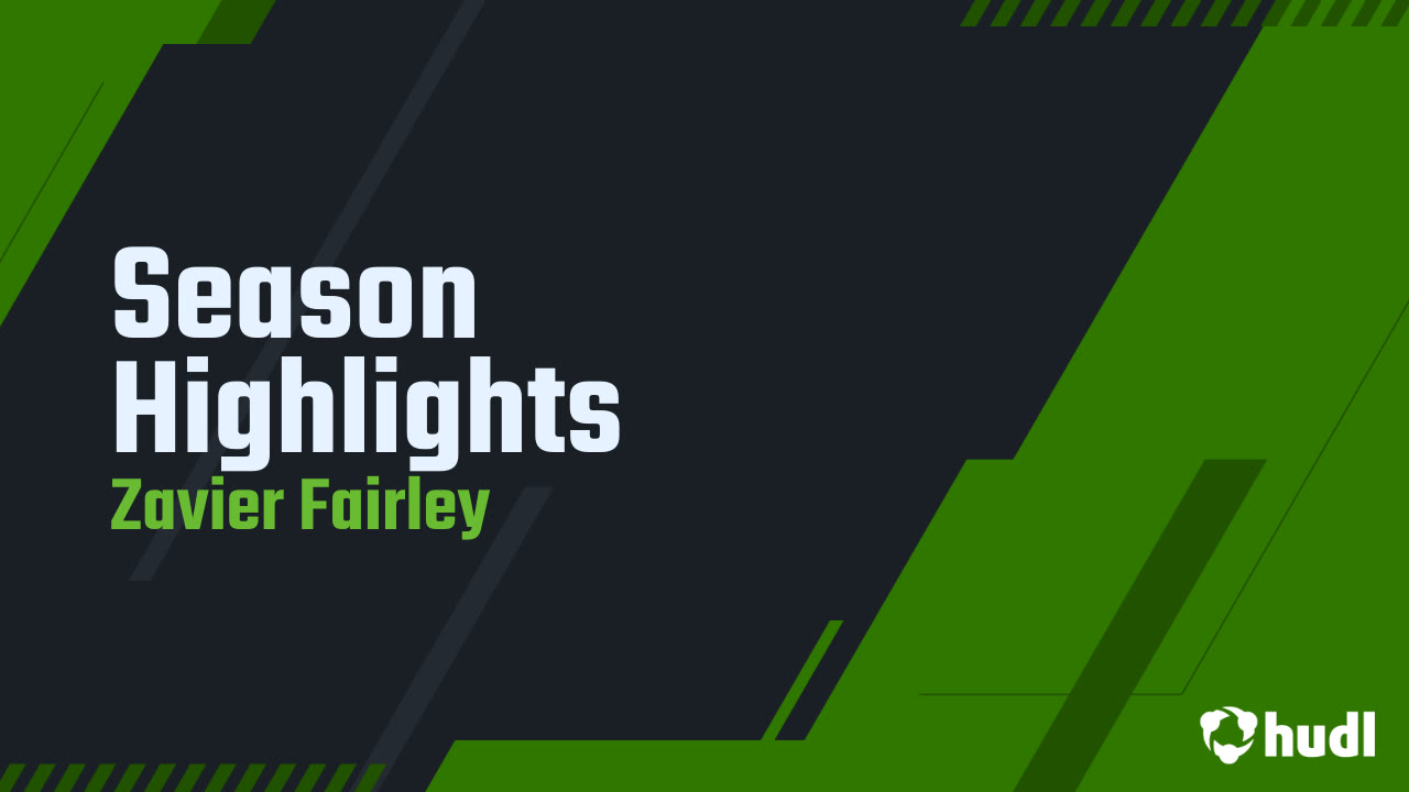 Season Highlights - Zavier Fairley highlights - Hudl