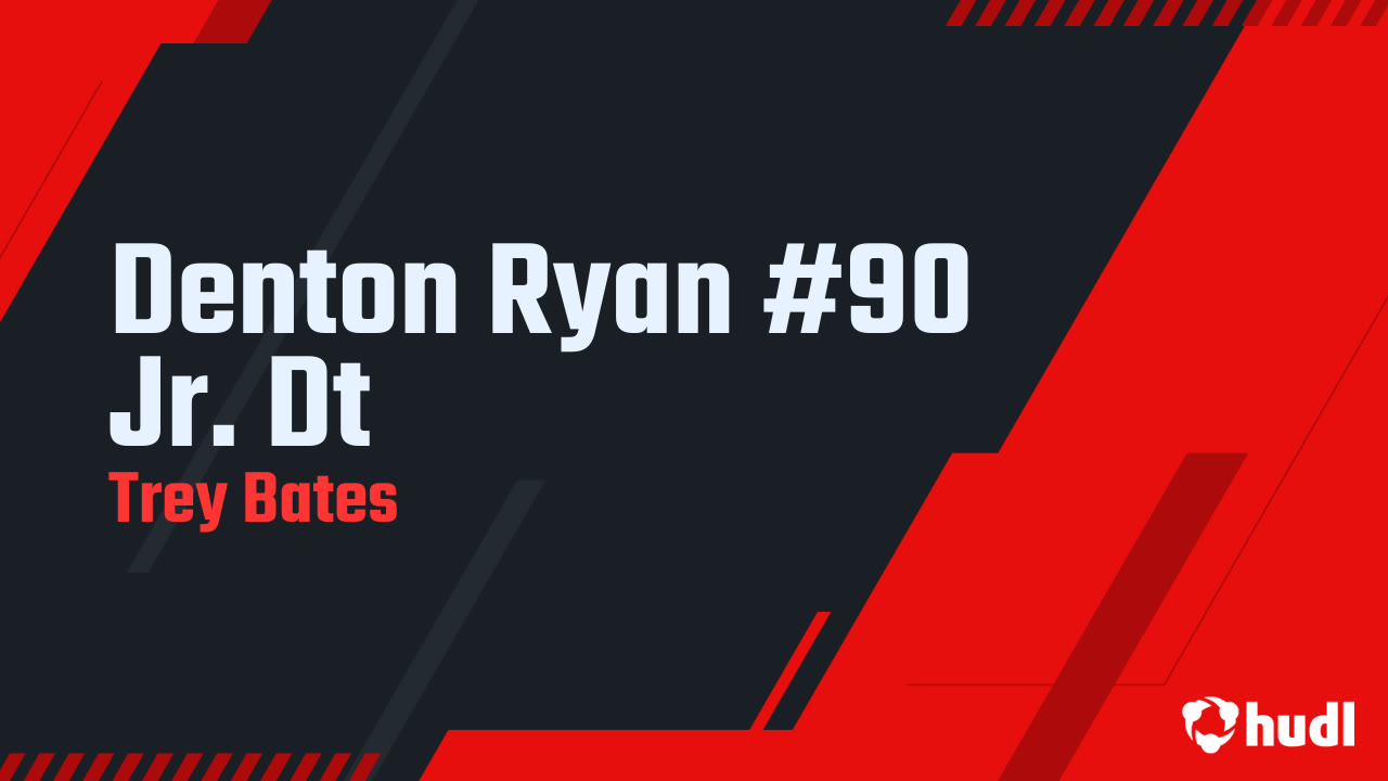 Denton Ryan #90 Jr. Dt - Tre Bates highlights - Hudl