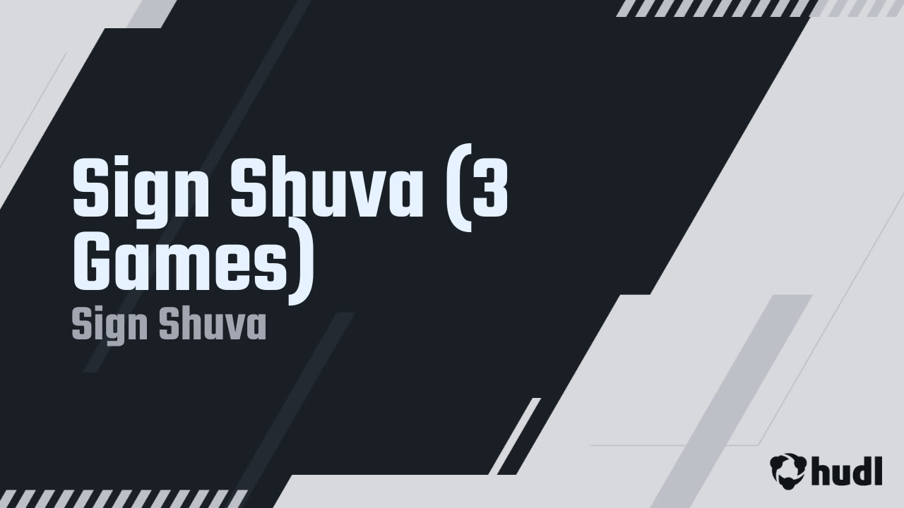 Sign Shuva (3 Games) - Sign Shuva highlights - Hudl