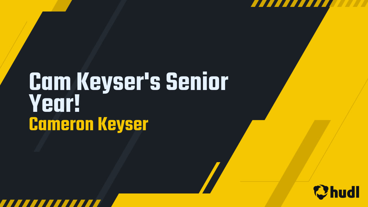 Cam Keyser's Senior Year! - Cameron Keyser highlights - Hudl