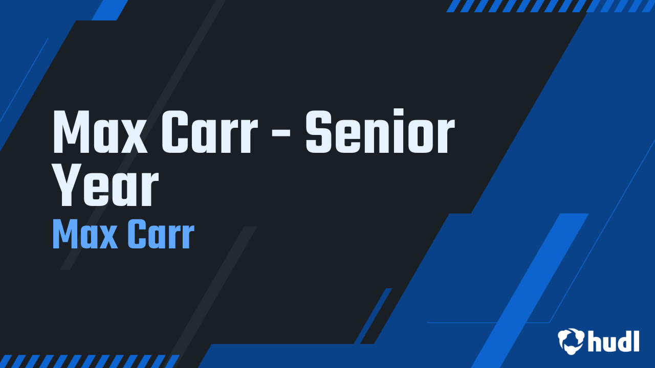 Max Carr - Senior Year - Max Carr highlights - Hudl