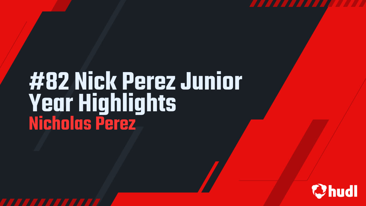 #82 Nick Perez Junior Year Highlights - Nicholas Perez highlights - Hudl