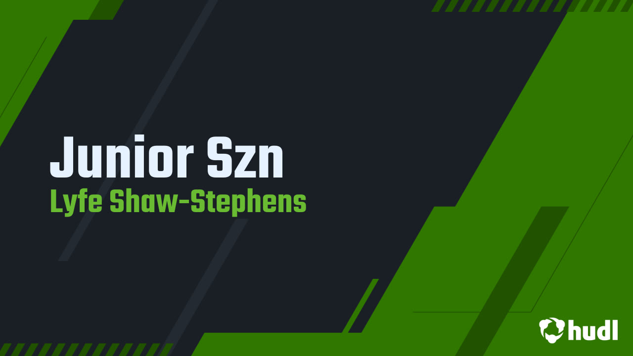 Junior Szn - Lyfe Shaw-Stephens highlights - Hudl