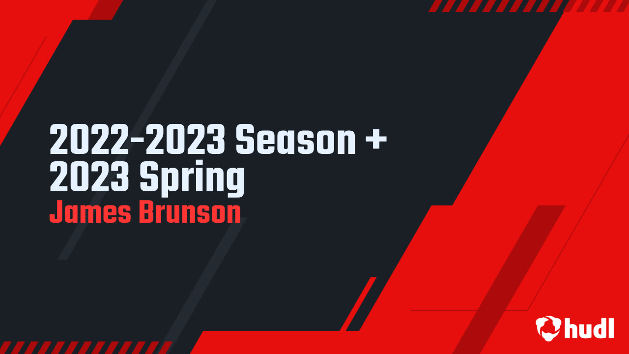 2022-2023 Season + 2023 Spring - James Brunson highlights - Hudl