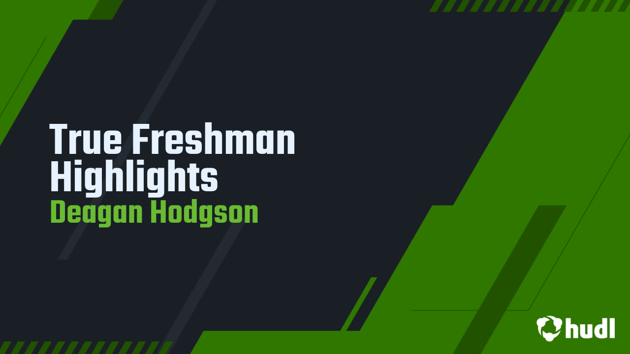 True Freshman Highlights - Deagan Hodgson highlights - Hudl