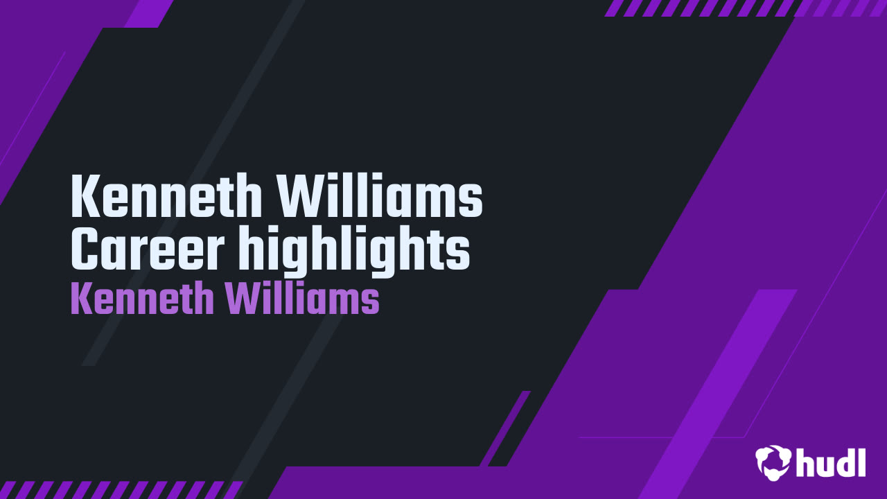 Kenneth Williams Career highlights - Kenneth Williams highlights - Hudl