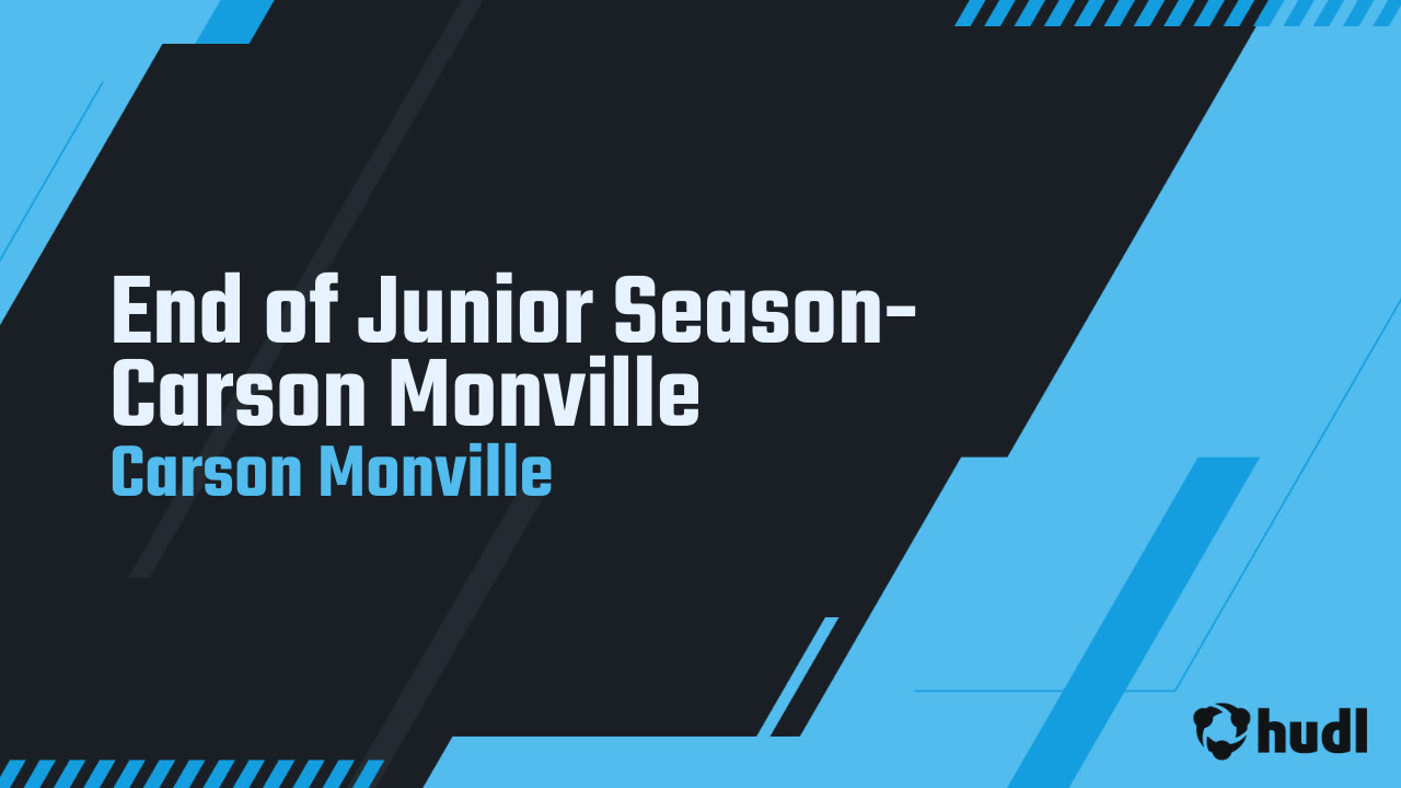 End of Junior Season- Carson Monville - Carson Monville highlights - Hudl