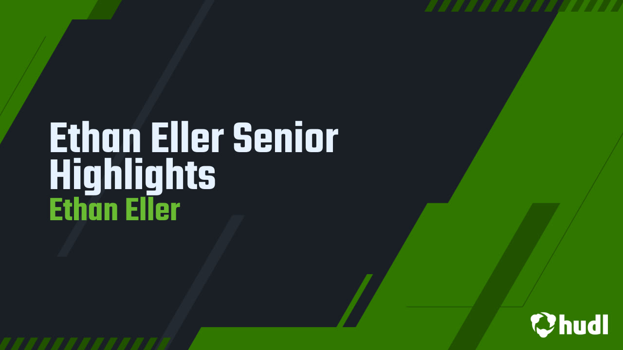 Ethan Eller Senior Highlights - Ethan Eller highlights - Hudl