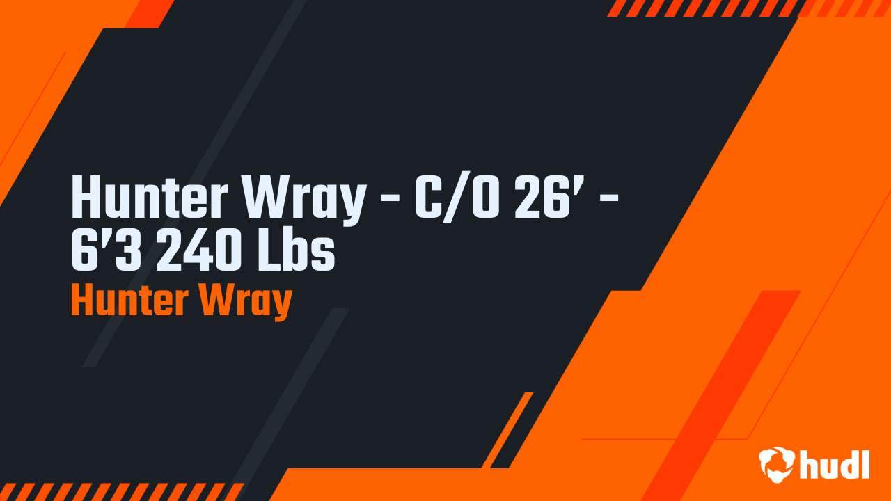 Hunter Wray - C/O 26’ - 6’3 240 Lbs - Hunter Wray highlights - Hudl