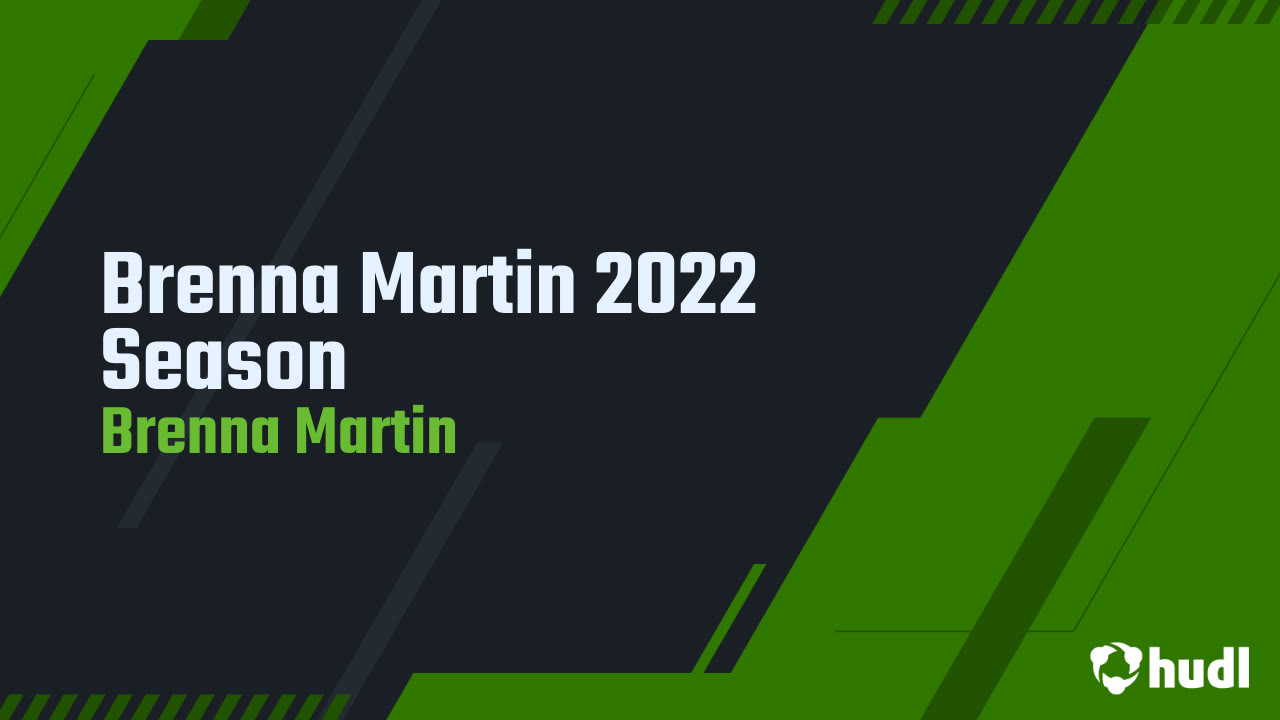 Brenna Martin 2022 Season - Brenna Martin highlights - Hudl