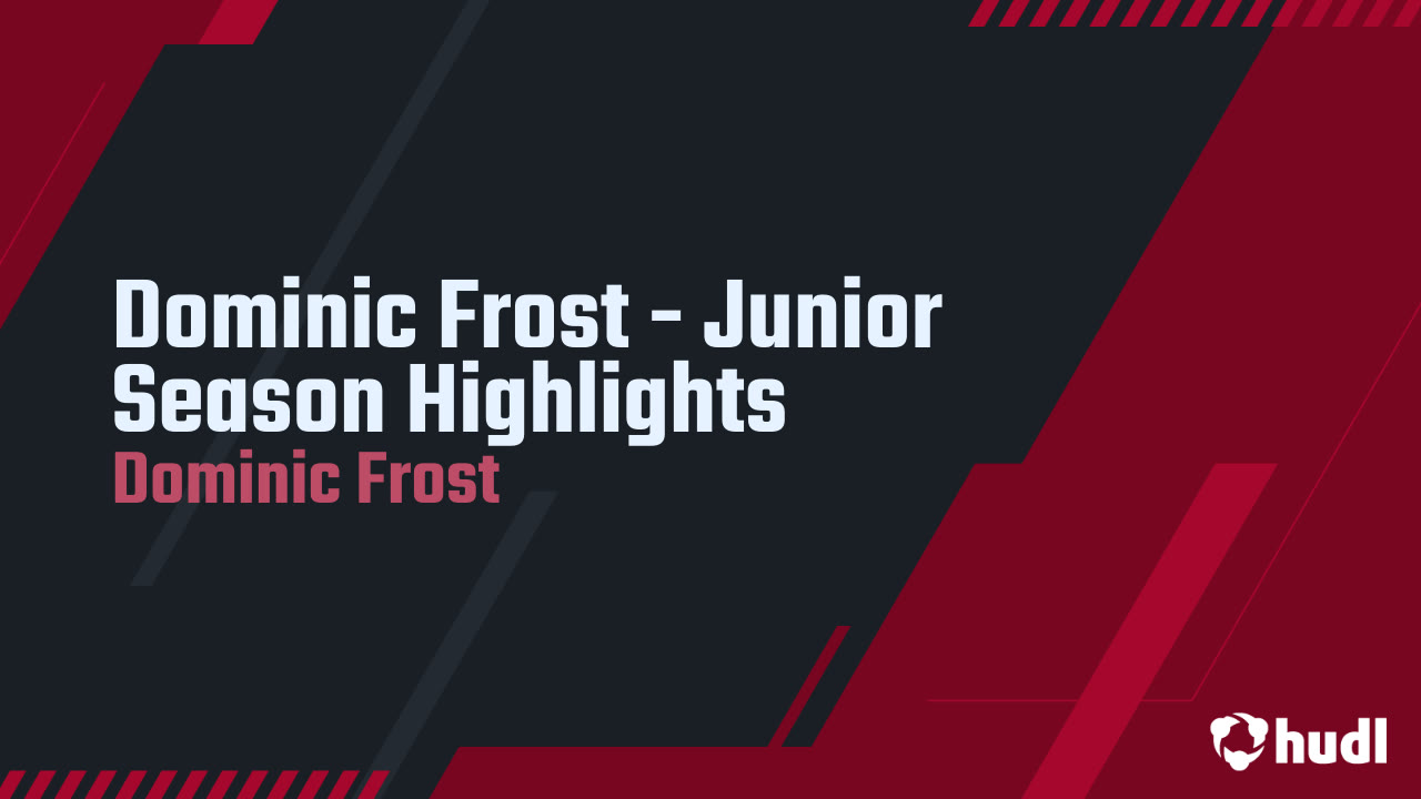 Dominic Frost - Junior Season Highlights - Dominic Frost highlights - Hudl